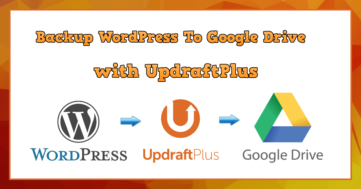 Backup WordPress to Google Drive with UpdraftPlus (2017)